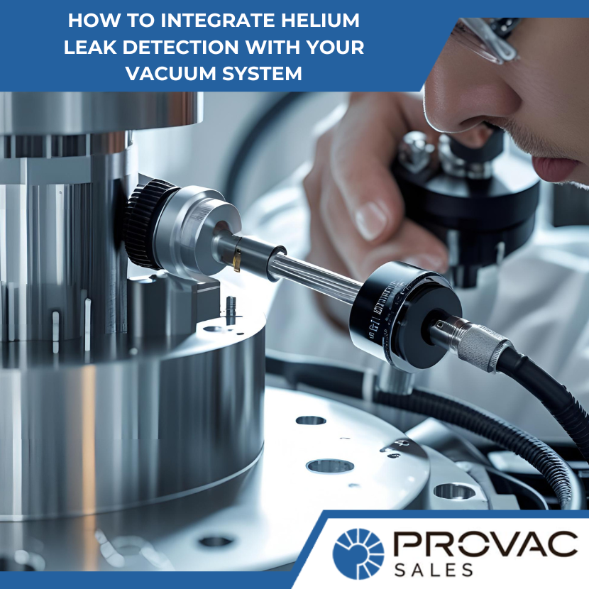 How to Integrate Helium Leak Detection with Vacuum Systems